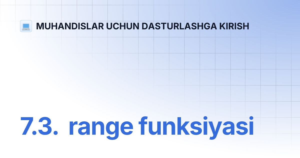 7.3. range funksiyasi | MUHANDISLAR UCHUN DASTURLASHGA KIRISH